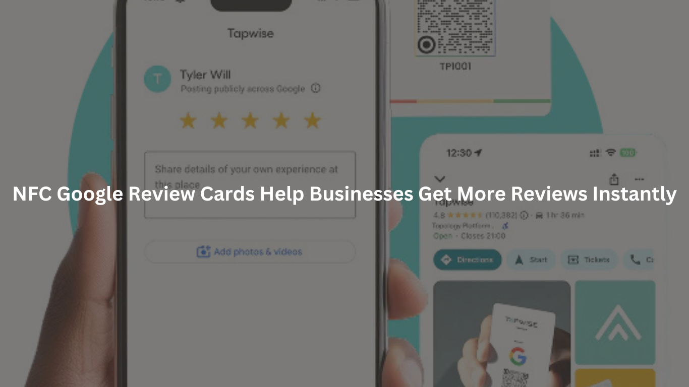 How NFC Google Review Cards Help Businesses Get More Reviews Instantly ...